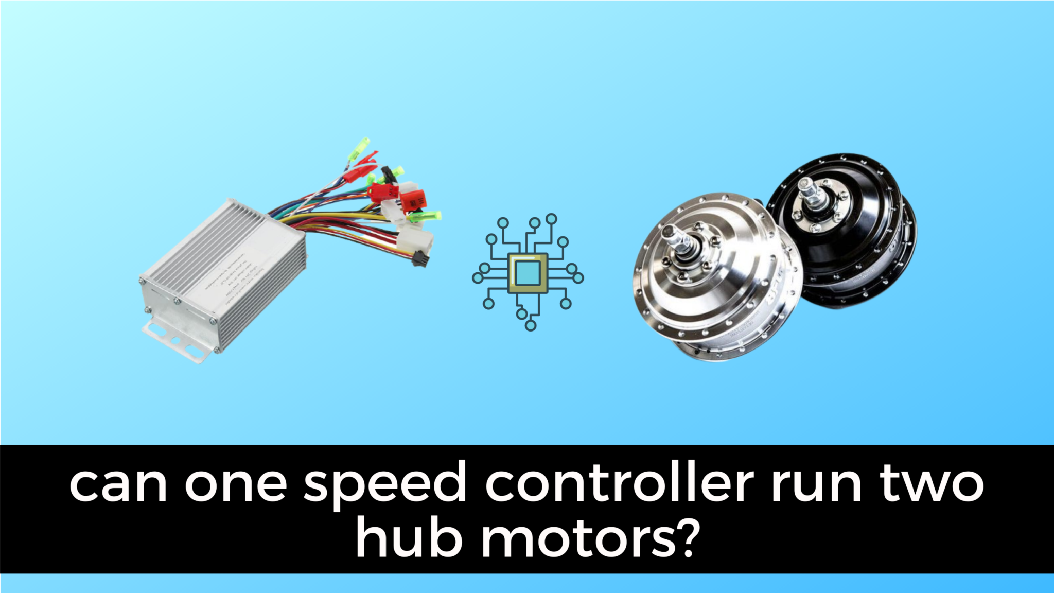 can a one-speed controller run two hub Motors? - PsPowers
